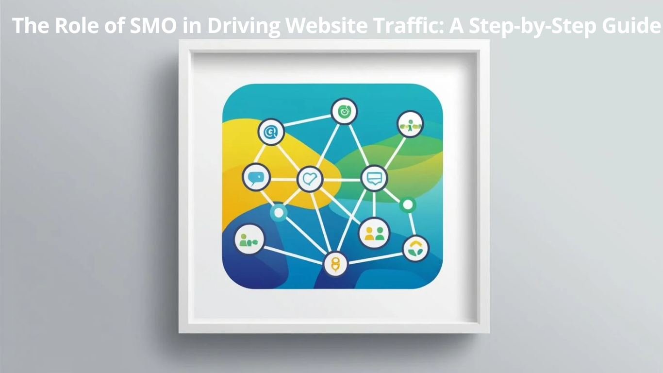 How SMO Drives Website Traffic: A Step-by-Step Guide